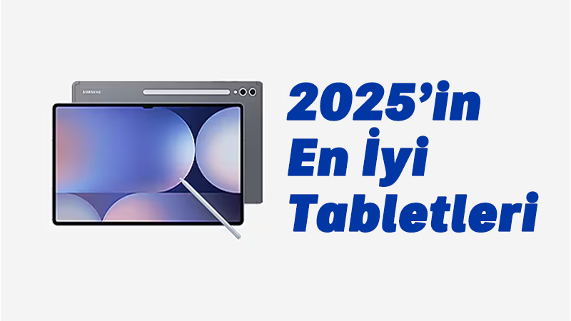 2025 yılının en iyi tabletleri hangileri?